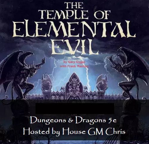 D&D 5e Campaign Temple of Elemental Evil with GM Chris on March 4th ...